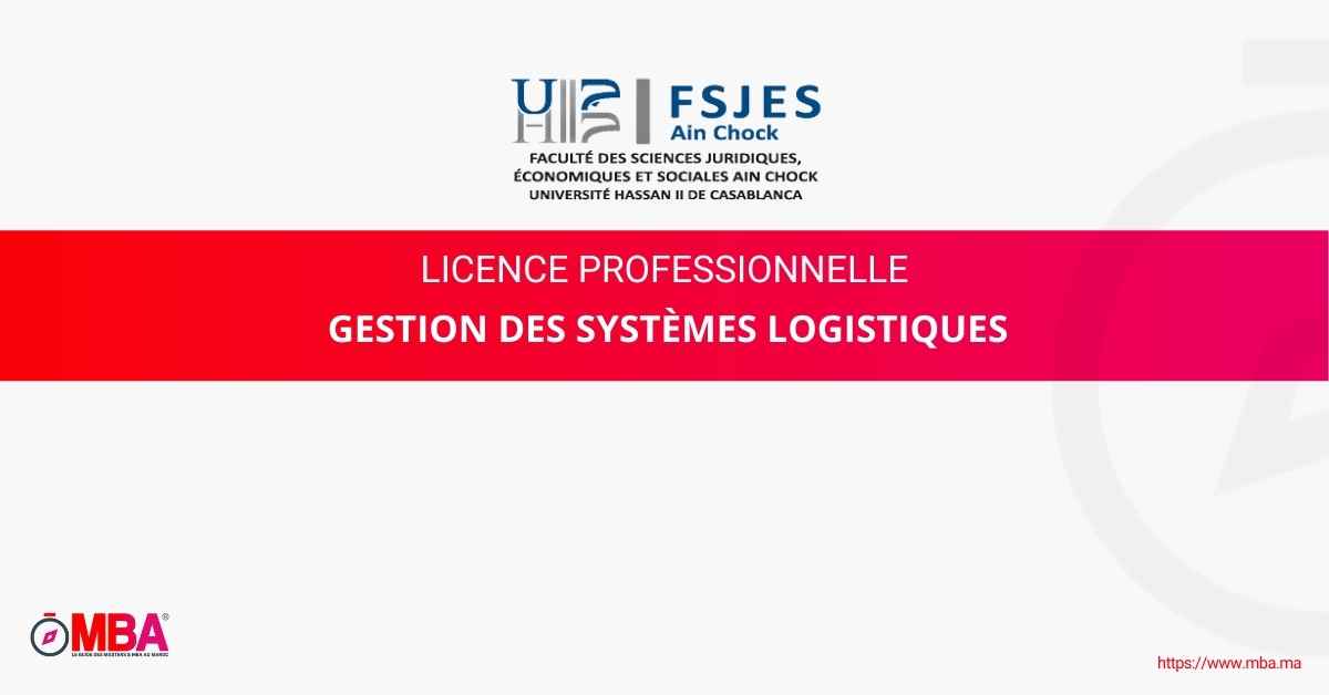 Licence Professionnelle Gestion de Systèmes Logistiques (FSJES) - MBA.ma